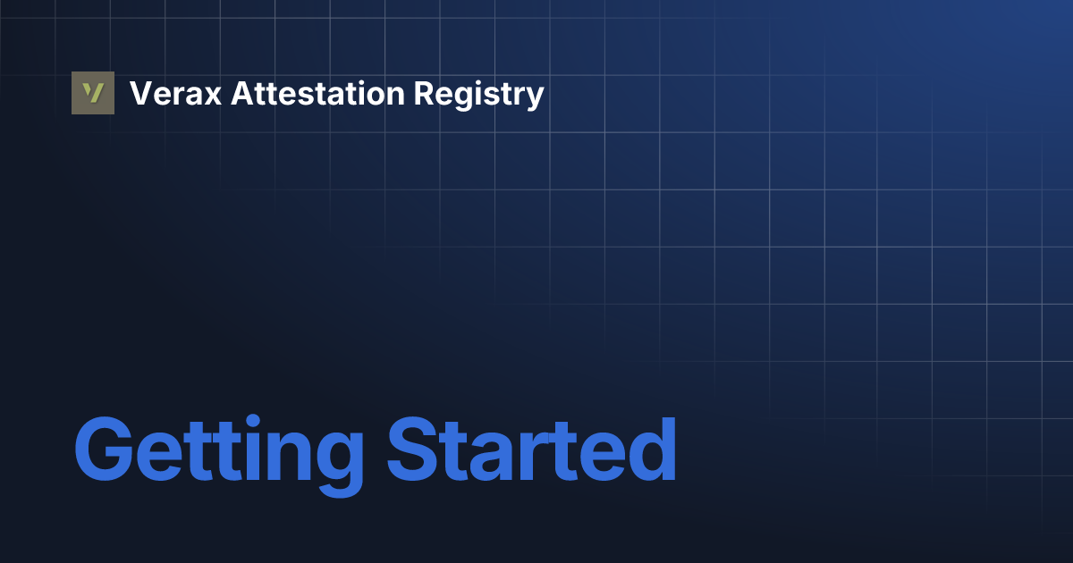 Getting Started | Verax Attestation Registry Getting Started | Verax Attestation Registry