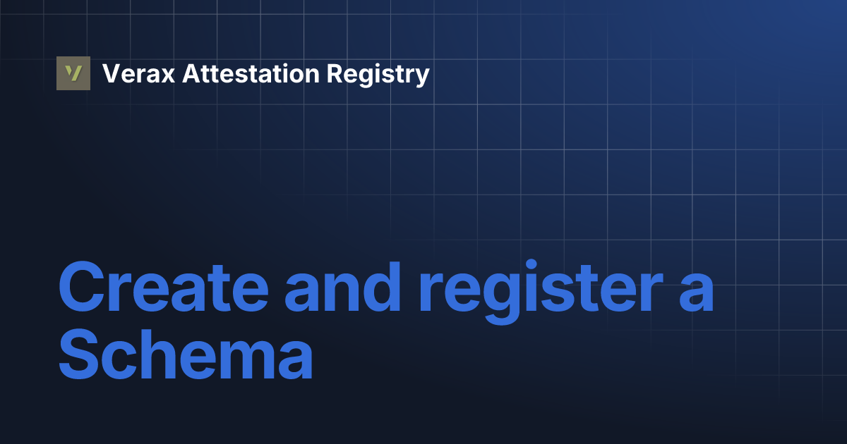 Create and register a Schema | Verax Attestation Registry