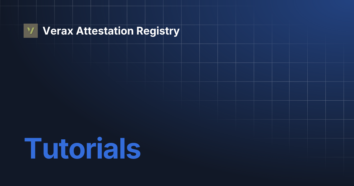 Tutorials | Verax Attestation Registry